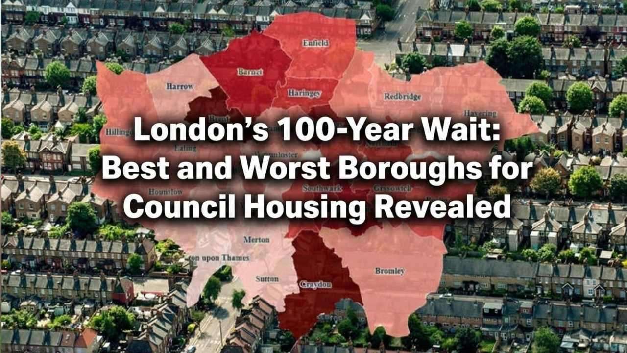 London’s 100-Year Wait: Best and Worst Boroughs for Council Housing ...